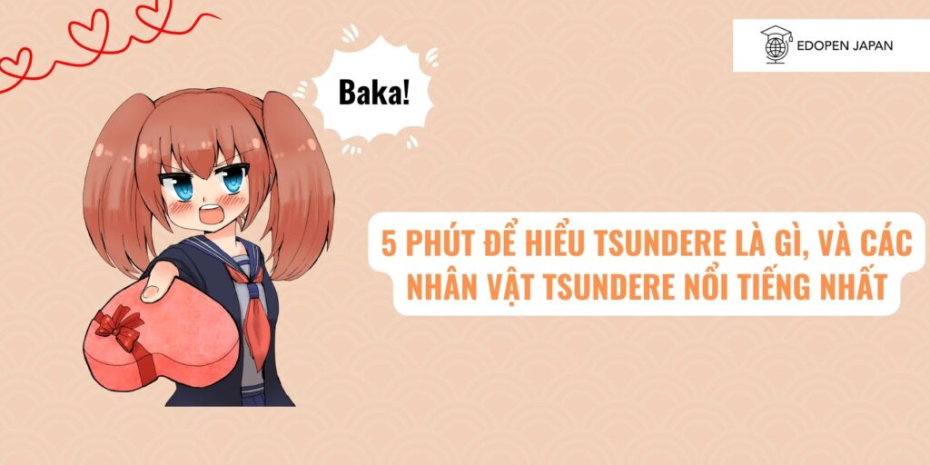5 Phút Để Hiểu Một Người Tsundere Là Gì? | EDOPEN JAPAN(Vietnam)