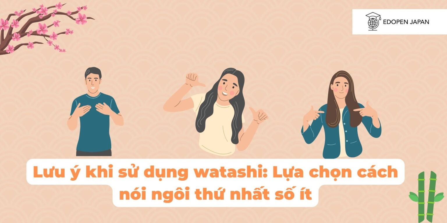 Watashi là gì? Ý nghĩa và cách sử dụng trong tiếng Nhật | EDOPEN JAPAN ...