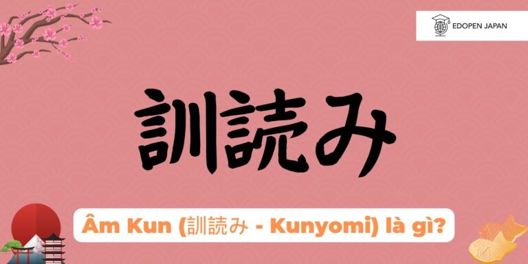 5 phút nắm rõ cách phân biệt âm On và âm Kun trong tiếng Nhật | EDOPEN ...