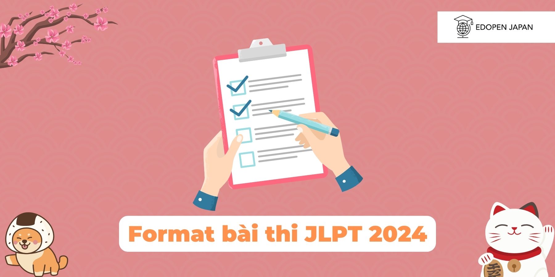 Thời gian thi JLPT 2024 là bao giờ? Học gì để thi đỗ JLPT năm nay? | EDOPEN JAPAN(Vietnam)