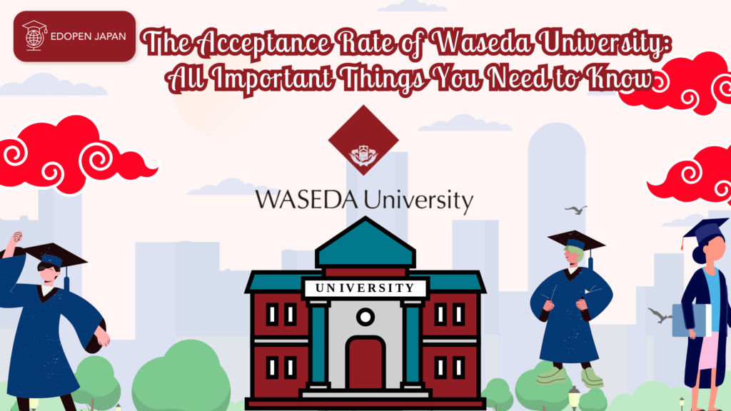 The Acceptance Rate of Waseda University: All Important Things You Need ...