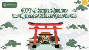 JLPT: A Complete Guide to the Differences Between Levels N1-N5 - EDOPEN ...