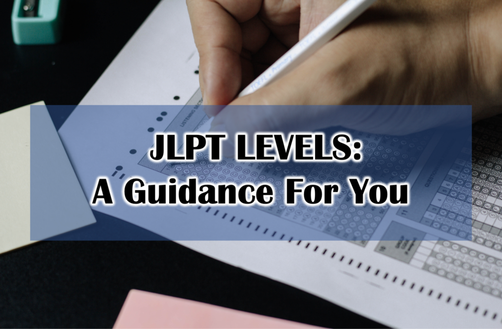 JLPT Levels: A Comprehensive Guidance For You - EDOPEN Japan