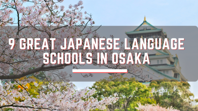 9 Great Japanese Language Schools in Osaka - EDOPEN Japan