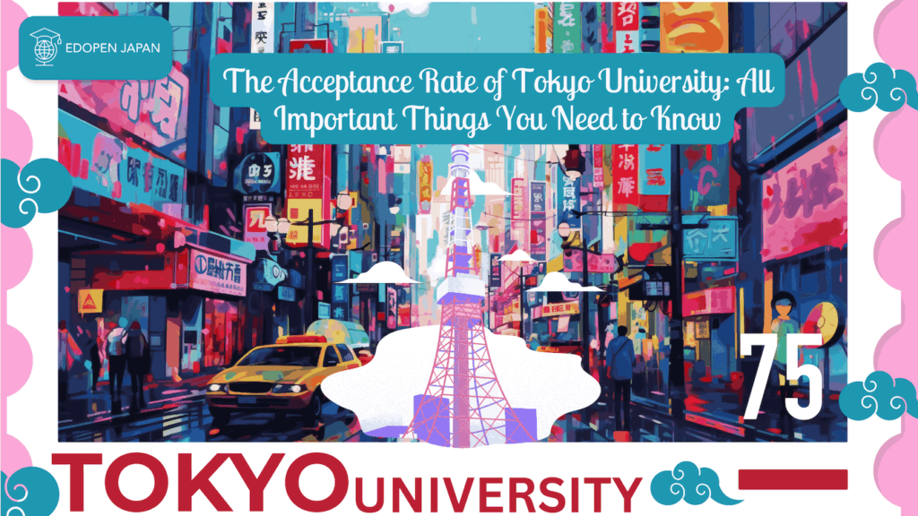 The Acceptance Rate of Tokyo University: All Important Things You Need ...