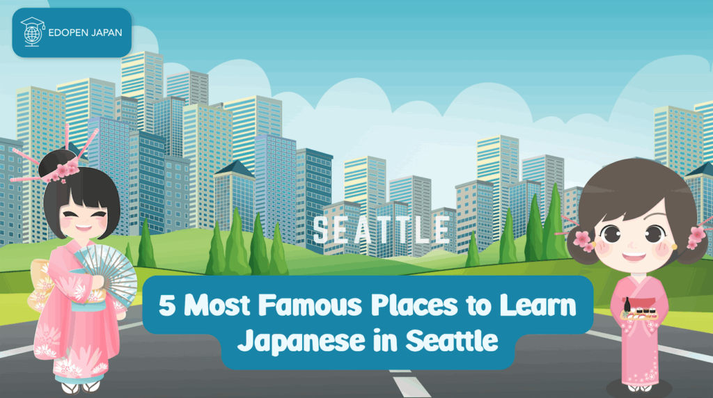 5 Most Famous Places to Learn Japanese in Seattle - EDOPEN Japan