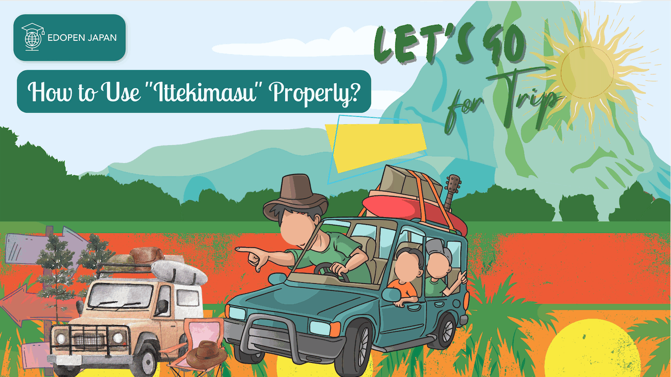 What’s the Meaning of “Ittekimasu (行ってきます)”? - EDOPEN Japan