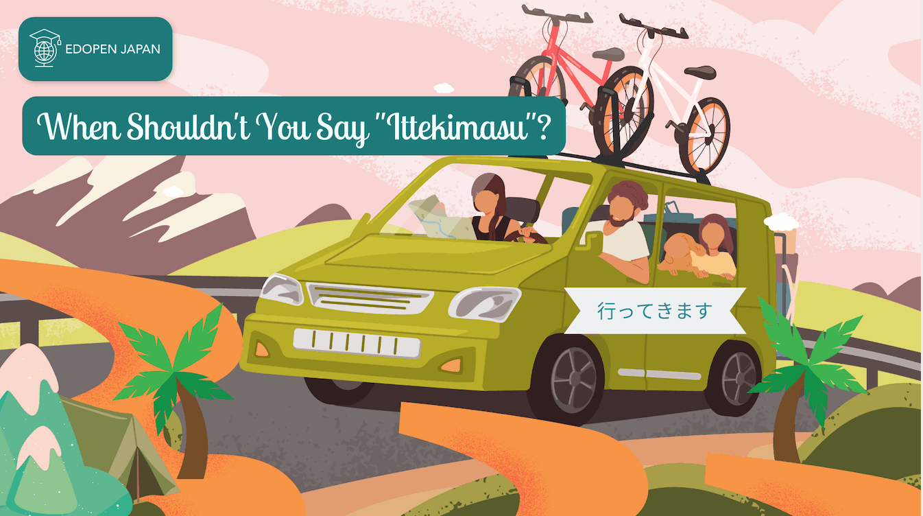 What’s the Meaning of “Ittekimasu (行ってきます)”? - EDOPEN Japan