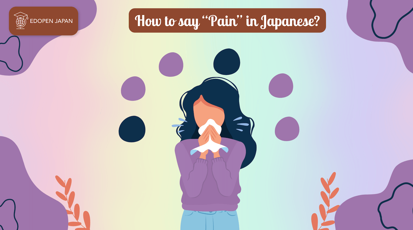 How to Express the Pain in Japanese? 10+ Ways You Need to Know - EDOPEN ...
